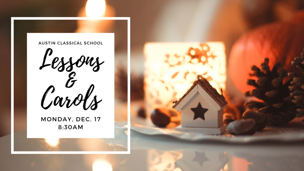 Lessons & Carols - Austin Classical School | Austin, TX